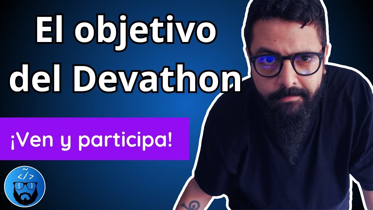 ¡Este es el objetivo del Devathon, ven y participa! - #programacionenespañol - YouTube