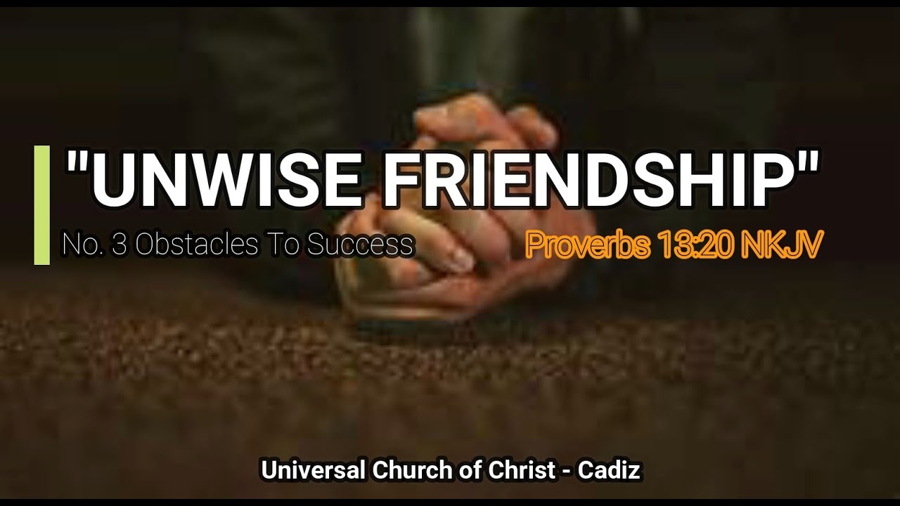 "The Unwise friendship"- No. 3 Obstacles to Success by Bro Jun ...