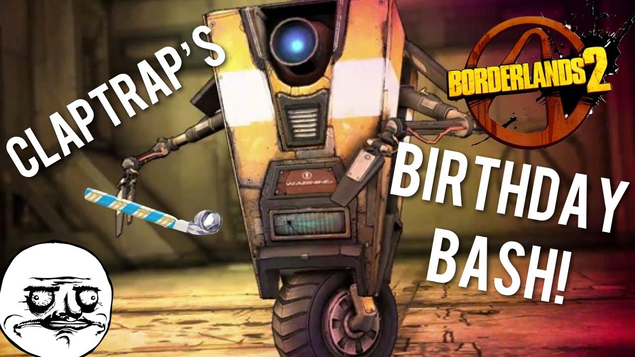 Claptrap's Birthday Bash! - Borderlands 2 (Gameplay) - YouTube