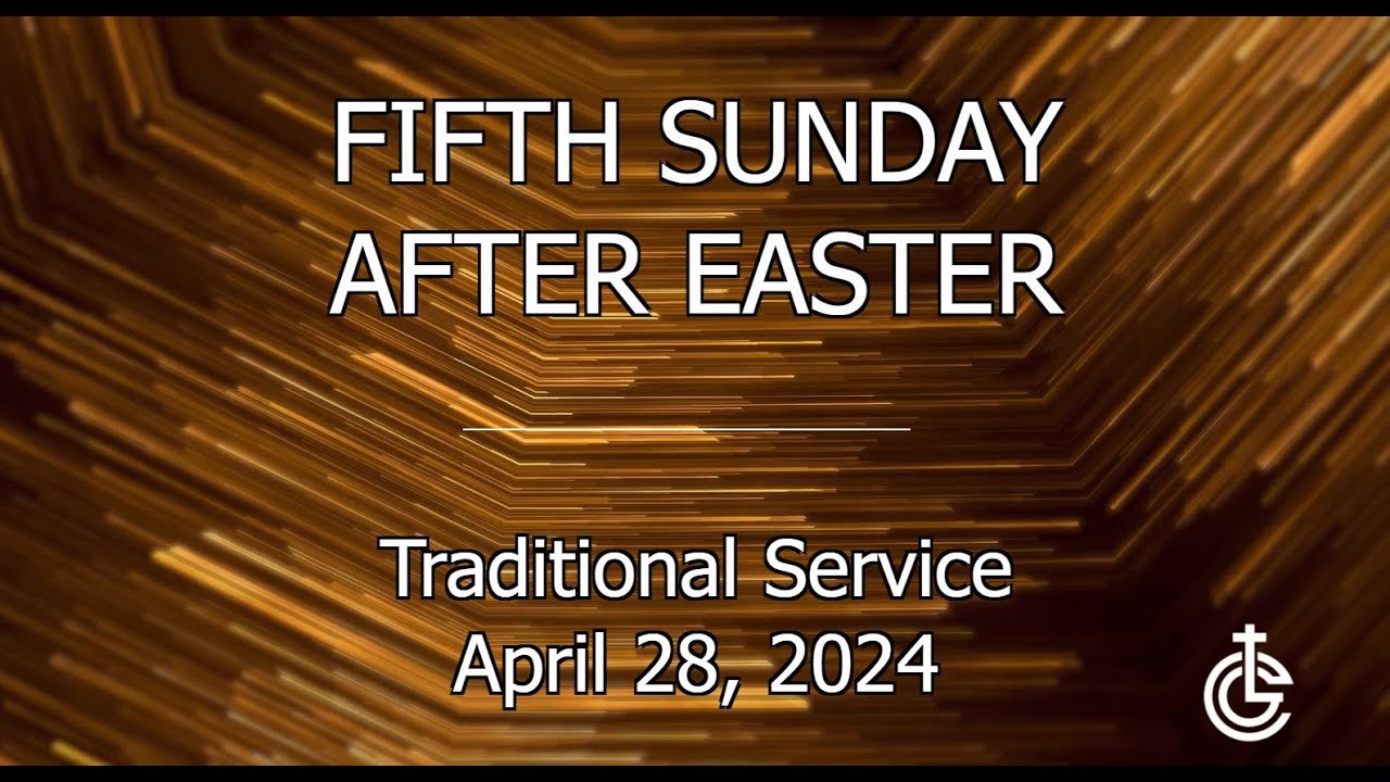Fifth Sunday After Easter - Traditional Service | April 28, 2024 - YouTube