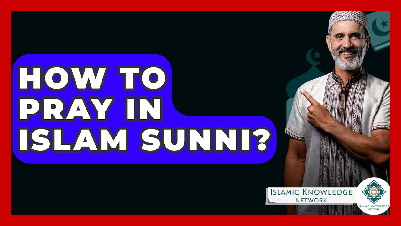 How To Pray In Islam Sunni? - Islamic Knowledge Network - YouTube