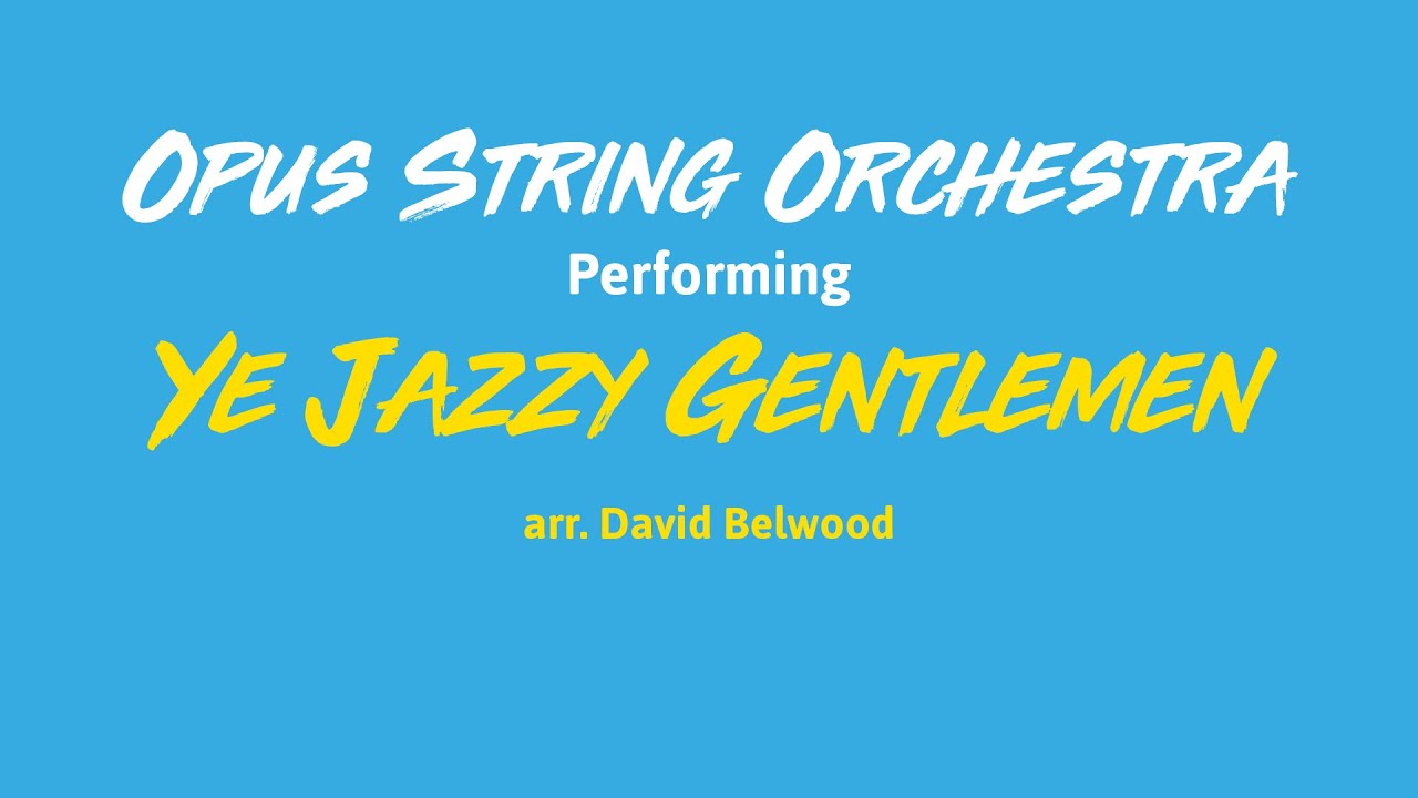 Opus String Orchestra Ye Jazzy Gentlemen - YouTube