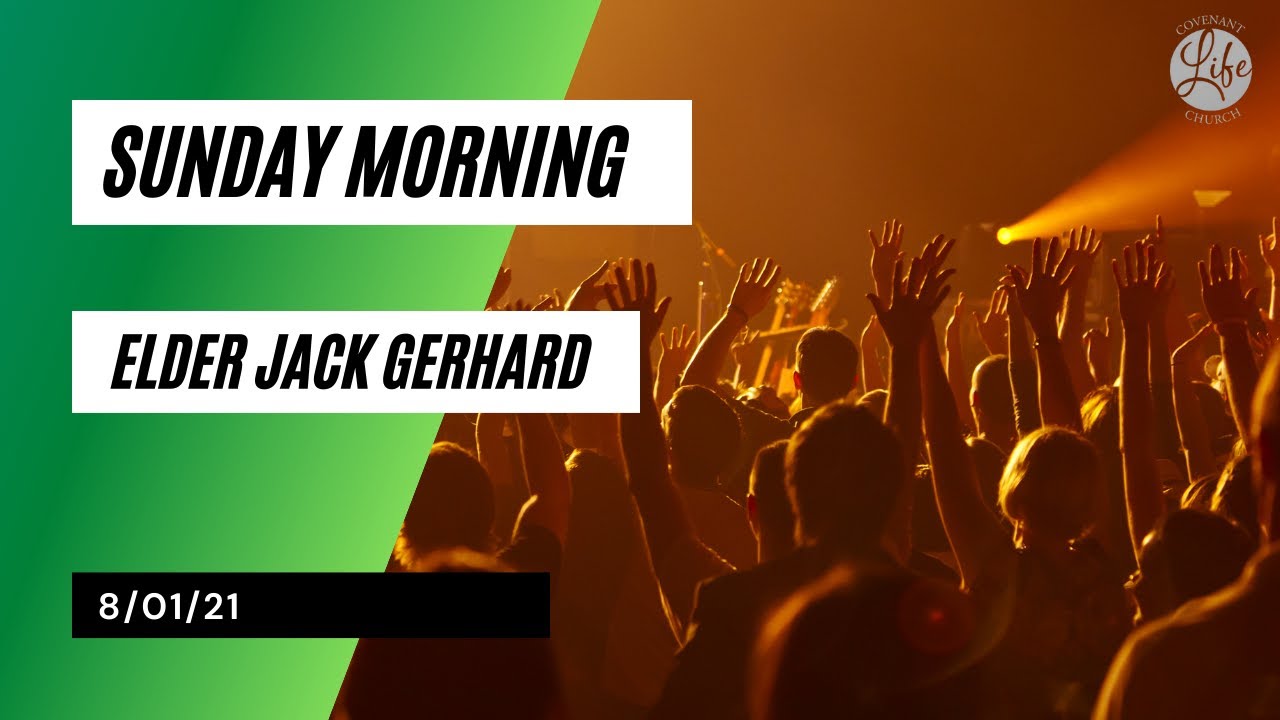 Sunday Morning Elder Jack Gerhard 8-01-21 - YouTube
