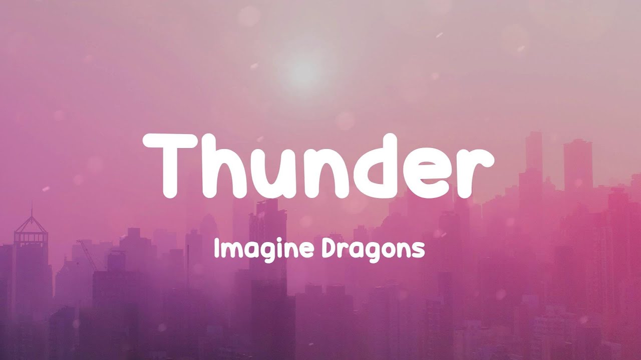 Imagine Dragons - Thunder (Lyrics) - YouTube