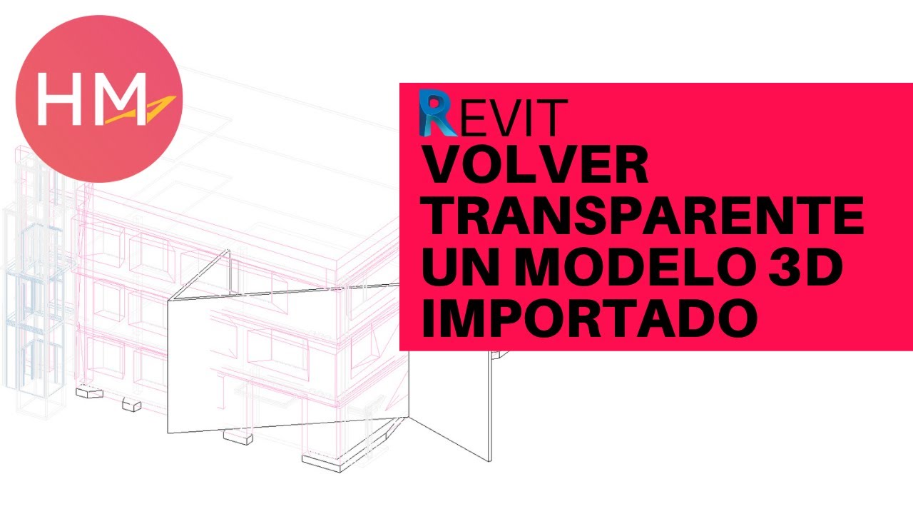 REVIT VOLVER TRANSPARENTE UN MODELO 3D IMPORTADO - YouTube