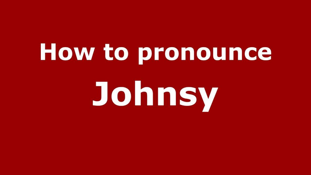 How to Pronounce Johnsy - PronounceNames.com - YouTube