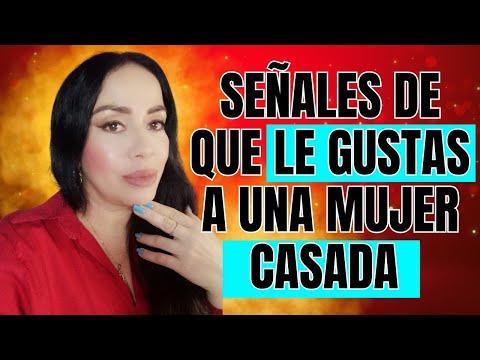 SEÑALES DE QUE LE GUSTAS A UNA MUJER CASADA / Avanzarte