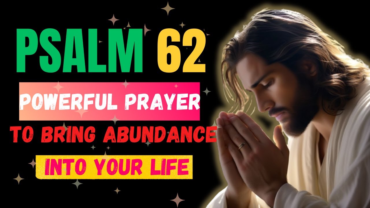 PSALM 62 Powerful prayer to bring abundance into your life - YouTube