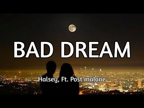 Halsey, Ft. Post malone - Bad Dream (Song Lyrics) - YouTube