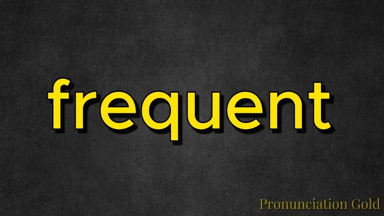 How to Pronounce Frequent - Say it Correctly Every Time! - YouTube