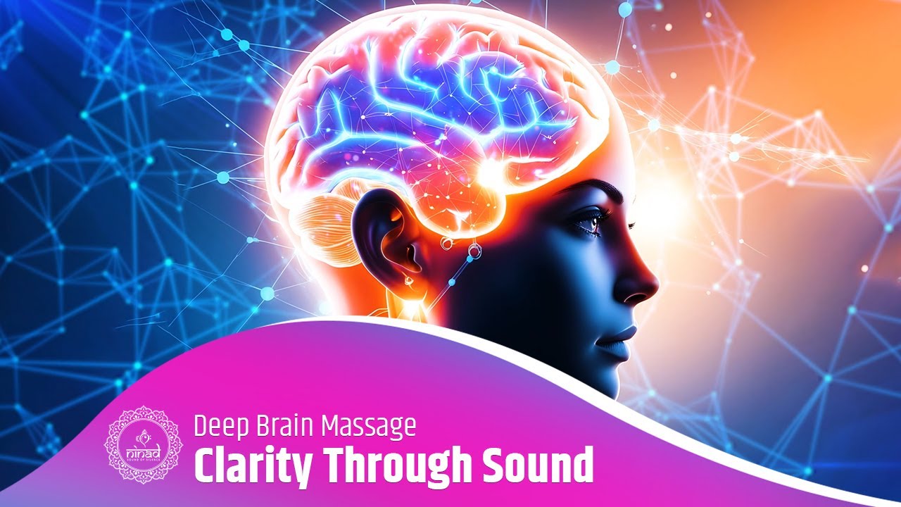 Clarity Through Sound | Deep Brain Massage for Mental Sharpness and ...