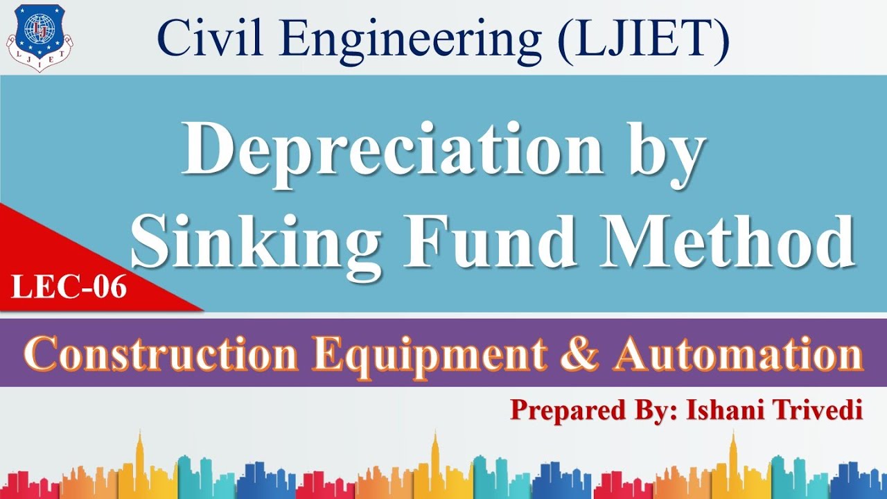 Lec-06_Depreciation - Sinking Fund Method | Construction Equipment ...
