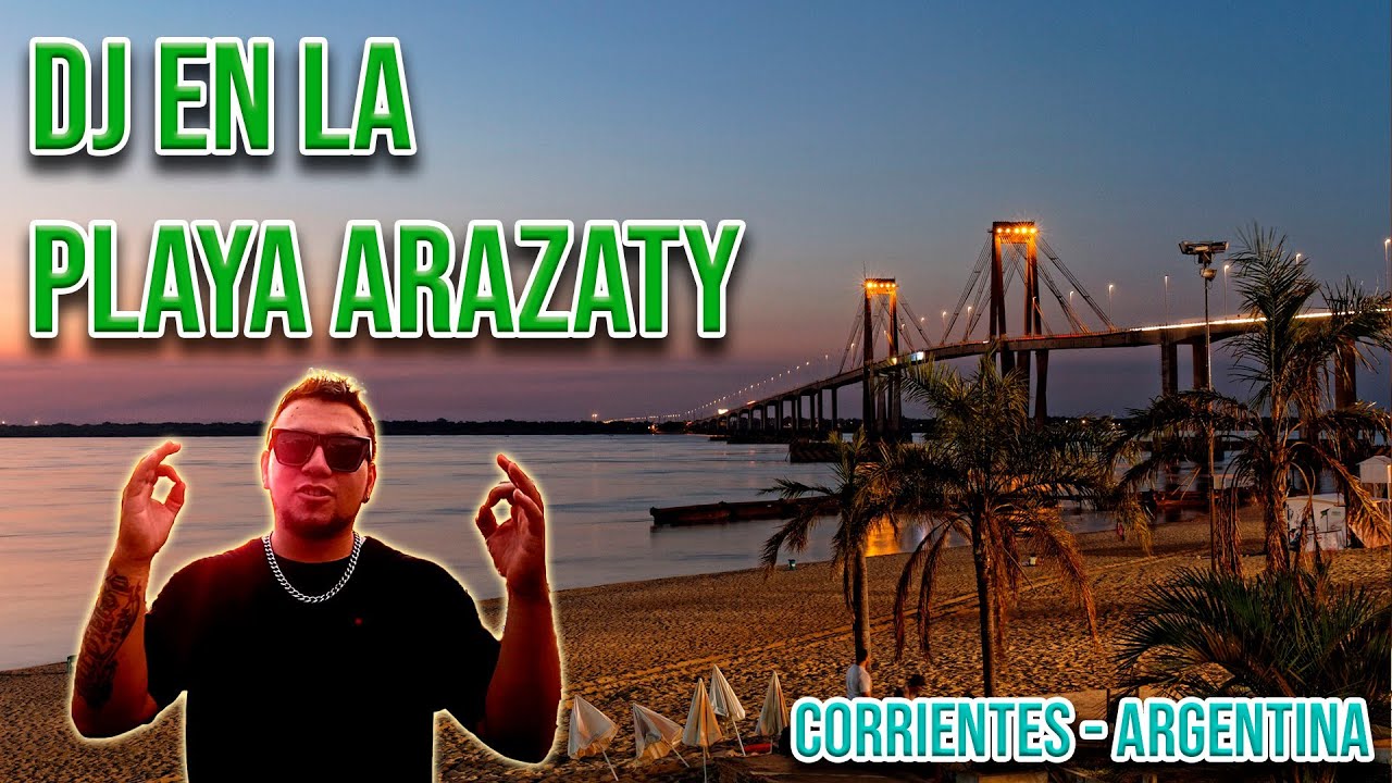 Primer Evento del 2023 - DJ en Playa Arazaty Conociendo Corrientes ...