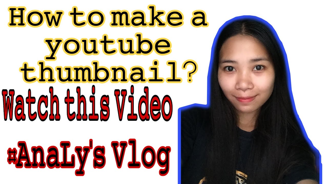 HOW TO MAKE A YOUTUBE THUMBNAIL | BASIC TUTORIAL | Ana Ly | Ana Ly's ...