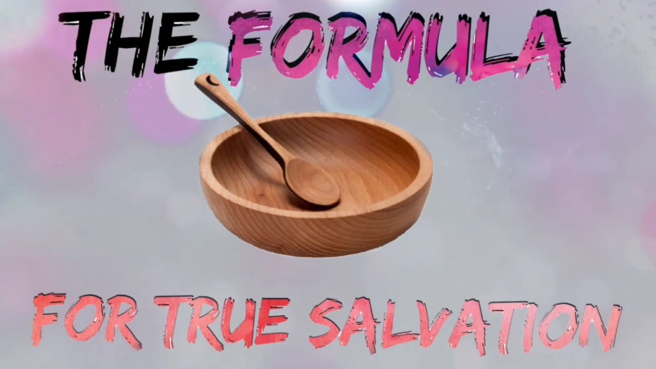 The Formula For True Salvation - YouTube