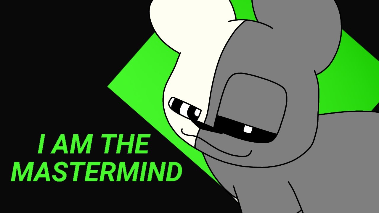 I Am The Mastermind // Animation Meme - YouTube