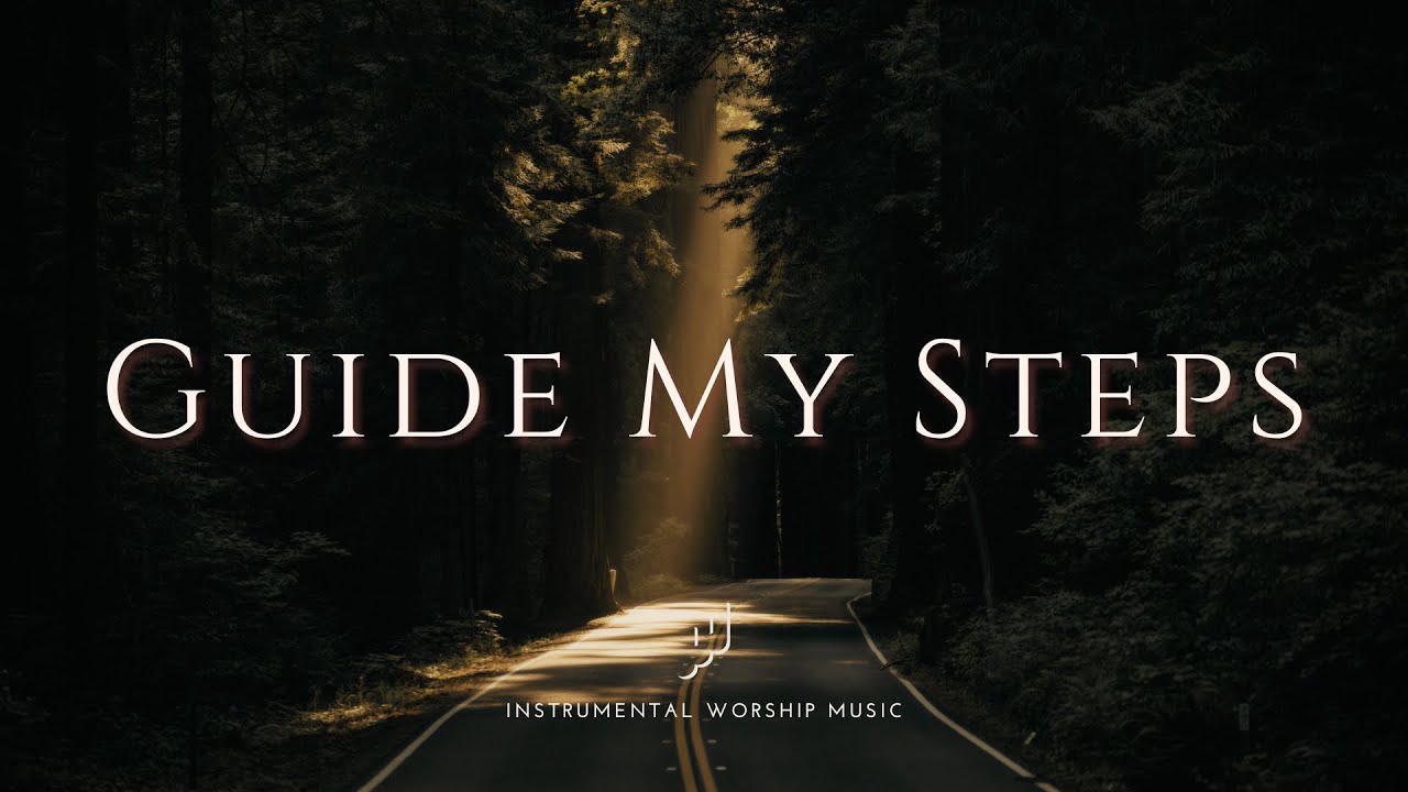 Guide My Steps | Instrumental Worship Music | While You Pray - YouTube