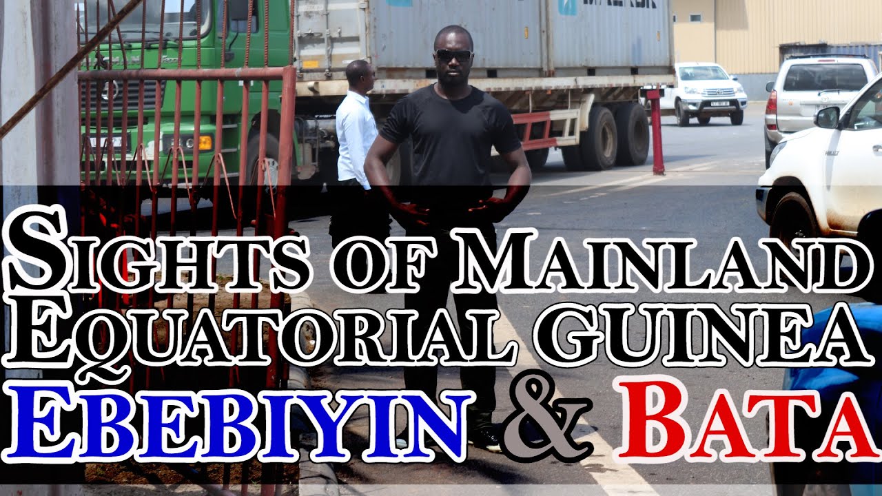Sights of Mainland Equatorial Guinea - Ebebiyín & Bata - YouTube