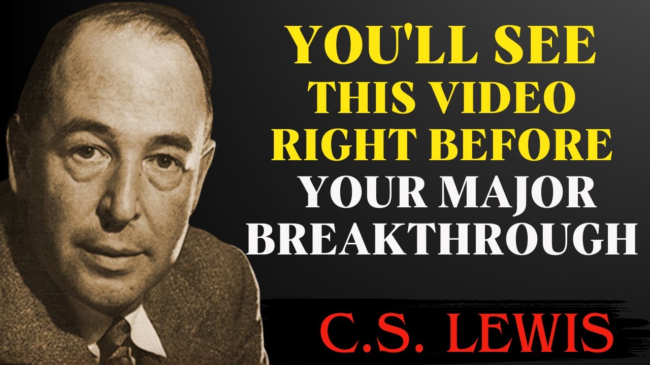 CHOSEN ONES, You'll See This Video Right Before Your MAJOR BREAKTHROUGH | C.S Lewis Reflections ...