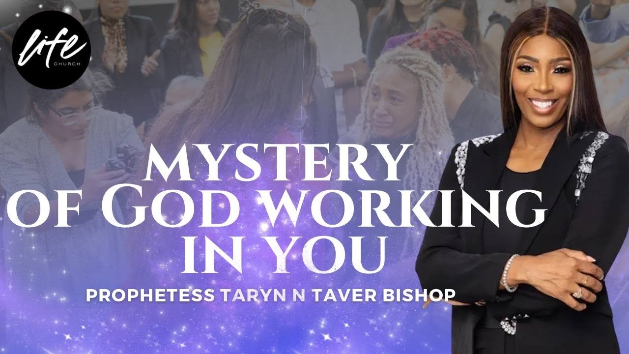 "MYSTERY OF GOD WORKING IN YOU" | PROPHETESS TARYN N TARVER BISHOP ...
