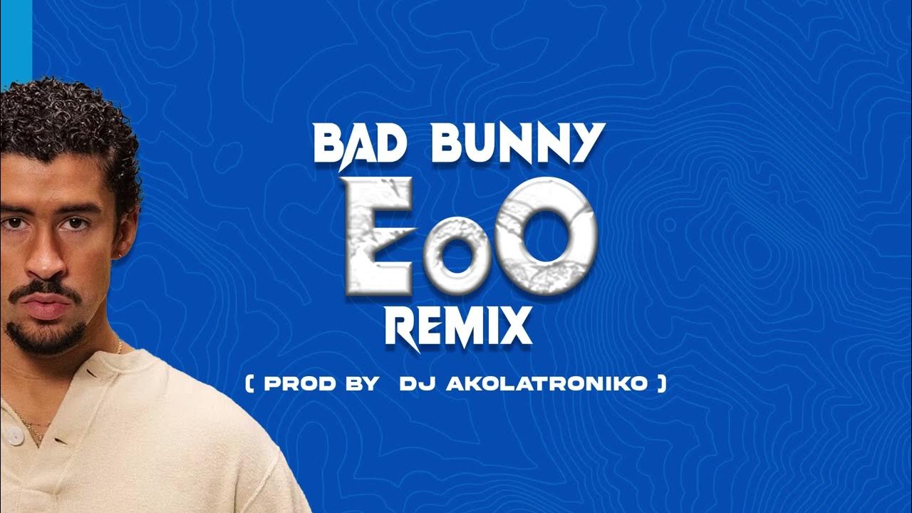 Eoo - Bad bunny | Remix intro perreo & Remix intro old school | DJ AKOLATRONIKO - YouTube