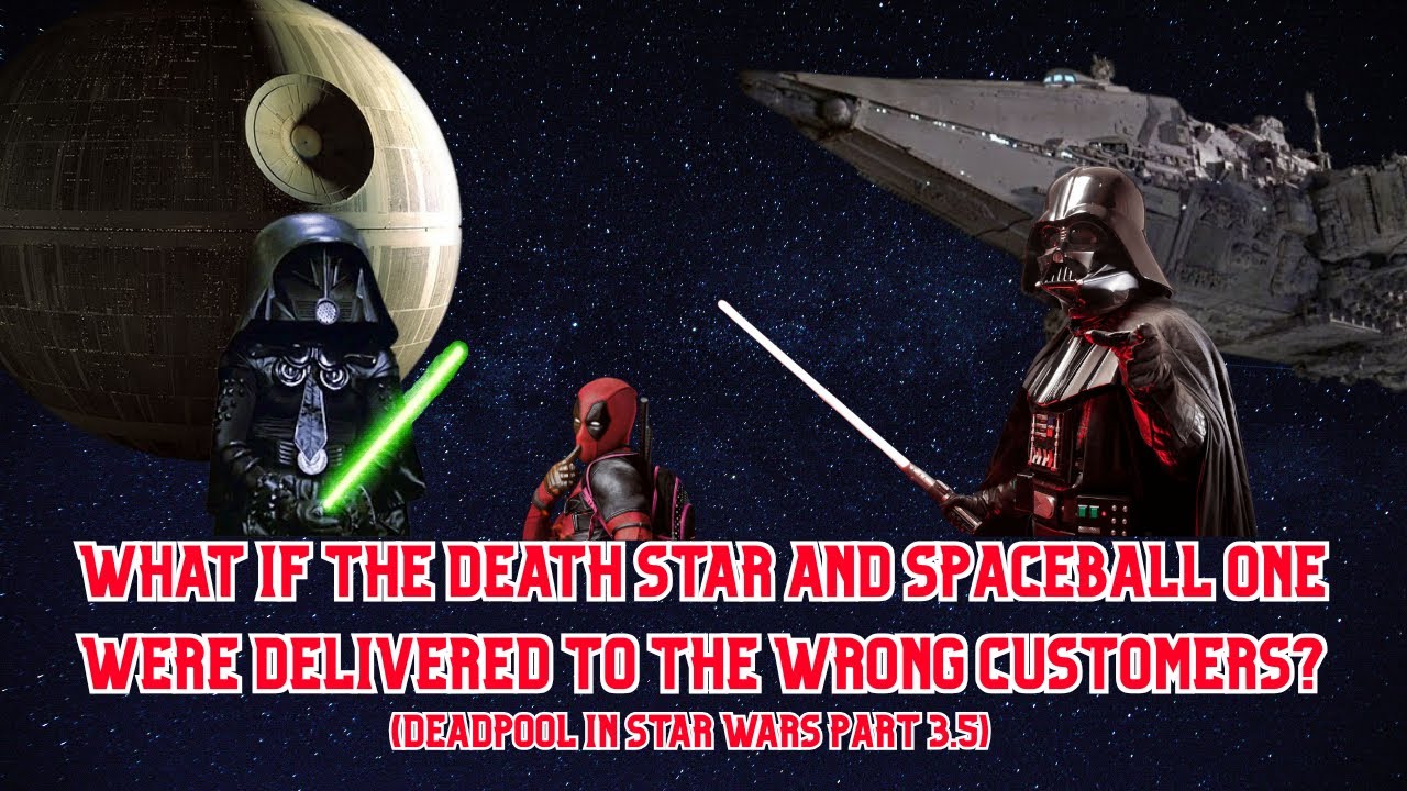 Deadpool in Star Wars part 3.5: Star Wars/Spaceballs Delivery Mixup ...