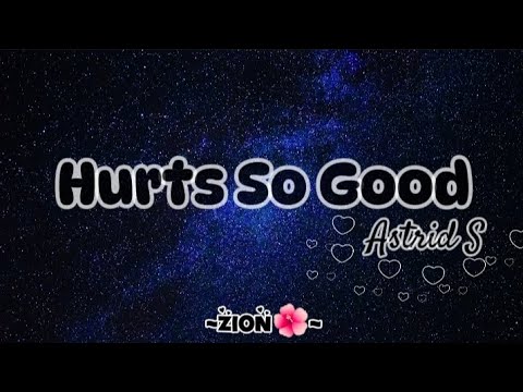 Hurt So Good(Song Lyrics) - Astrid S - YouTube