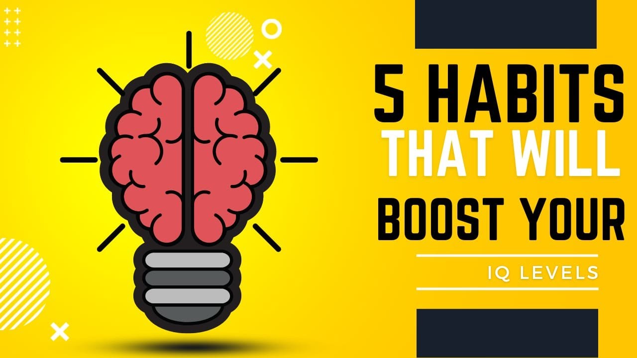 5 Scientifically Proven Habits That will Boost Your IQ levels - YouTube