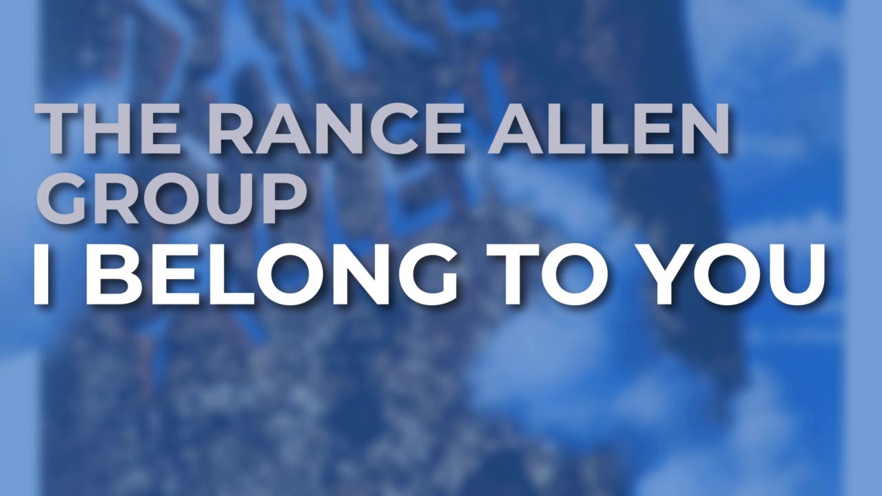 The Rance Allen Group - I Belong To You (Official Audio) - YouTube