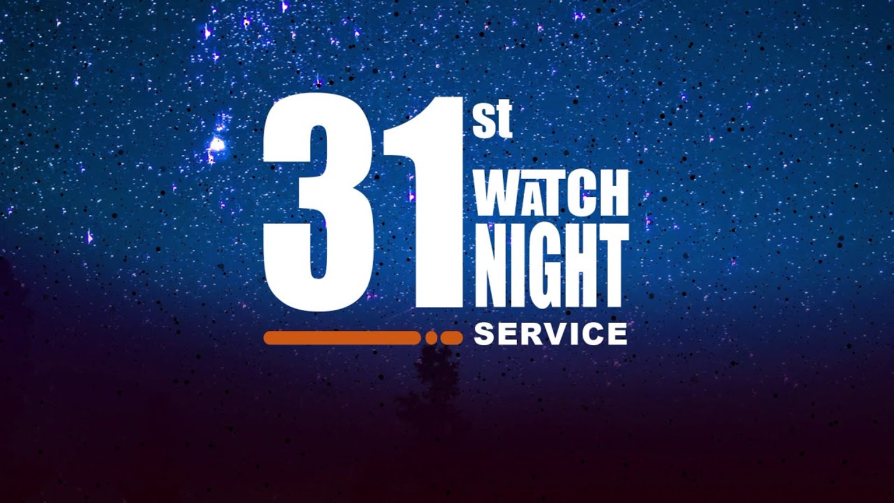 31st Watch Night Service - YouTube