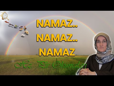 EMİNE EROĞLU İLE HZ. PİR OKUMALARI: NAMAZ.. NAMAZ.. NAMAZ