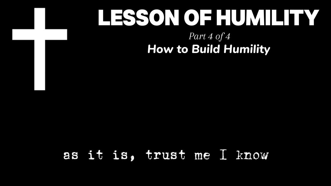Lessons in Humility - Pt. 4 of 4 | How to Build Humility - YouTube