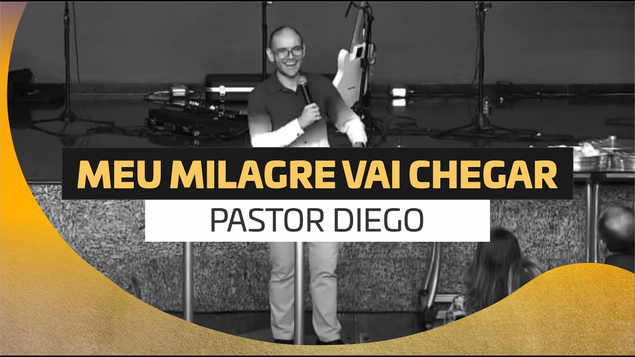 MEU MILAGRE VAI CHEGAR - PASTOR DIEGO - YouTube