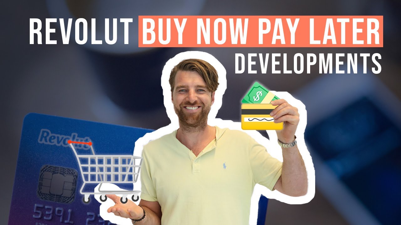 Revolut Buy Now Pay Later & Critical Market Developments | All About ...