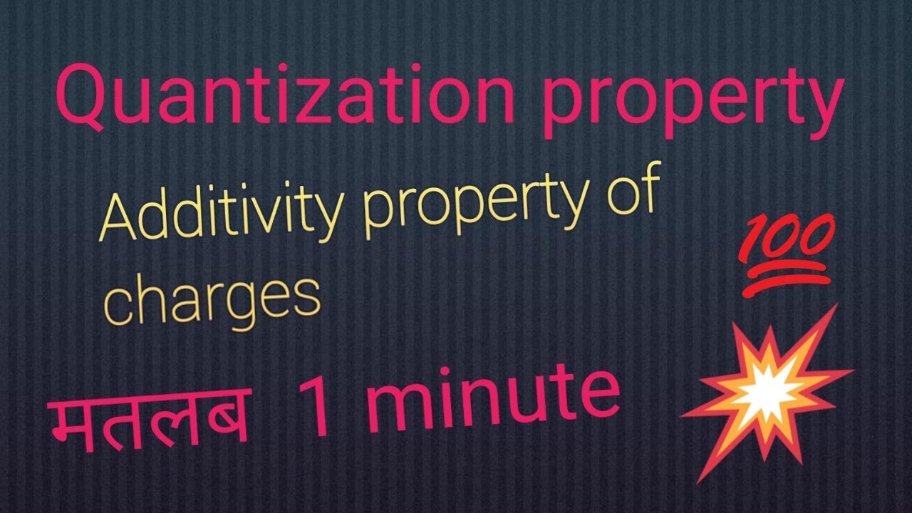 additivity property and Quantization property of charges 👍 - YouTube