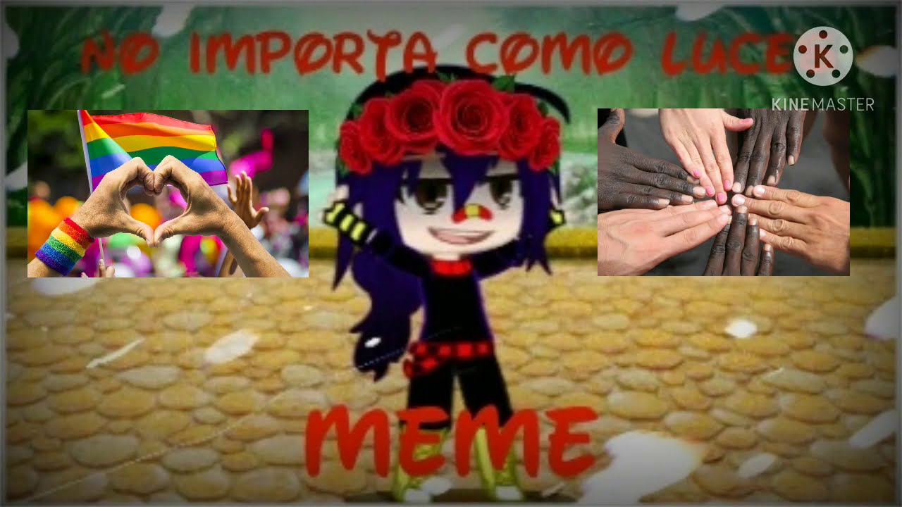 /No importa como luces 🏻 🏼 🏽 🏾🏳️‍🌈(Meme)~Rubi Kawaii~{Gacha club} - YouTube