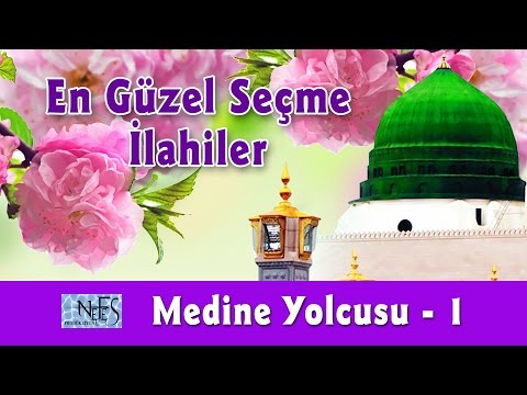 Medine Yolcusu   1   En Güzel Seçme İlahiler