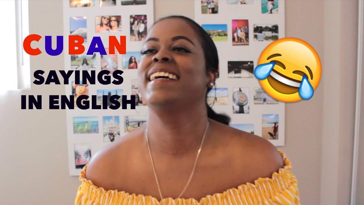 CUBAN Sayings In ENGLISH ! - YouTube