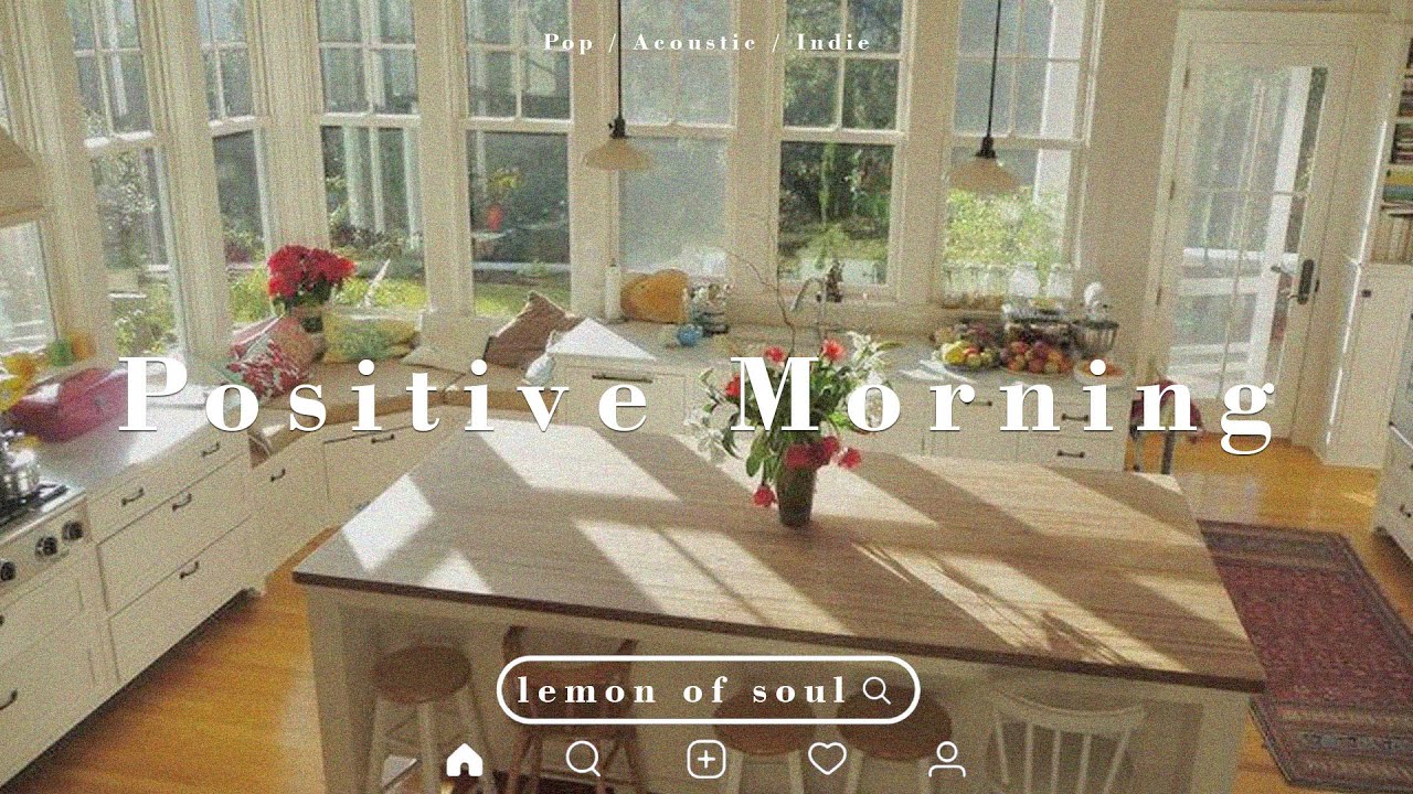 Energizing Positive Morning Playlist 🌿 Songs to boost your mood 🍀Songs ...