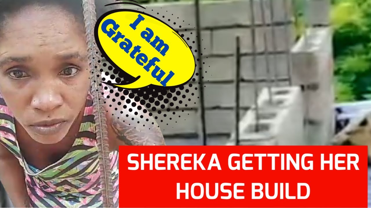 SHEREKA GETTING HELP TO BUILD HER HOUSE - YouTube