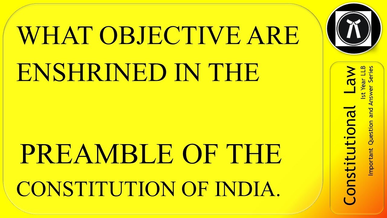 What objective are enshrined in the Preamble of the Constitution of ...