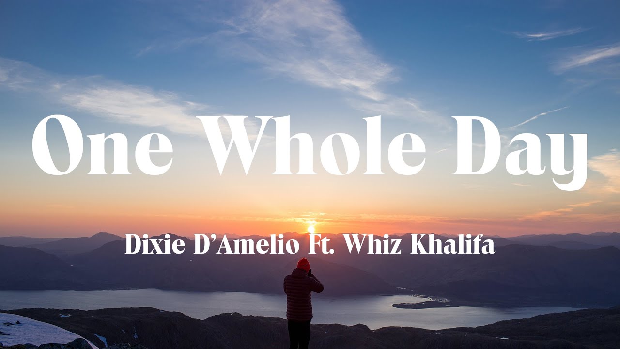 Dixie D’Amelio - One Whole Day (Lyrics) Ft. Whiz Khalifa - Karol G ...