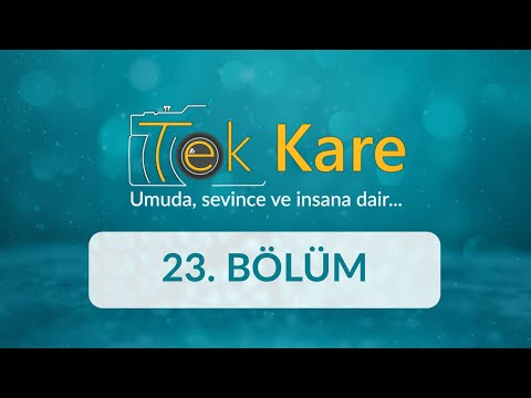 Umudun Gözleri - Tek Kare 23.Bölüm