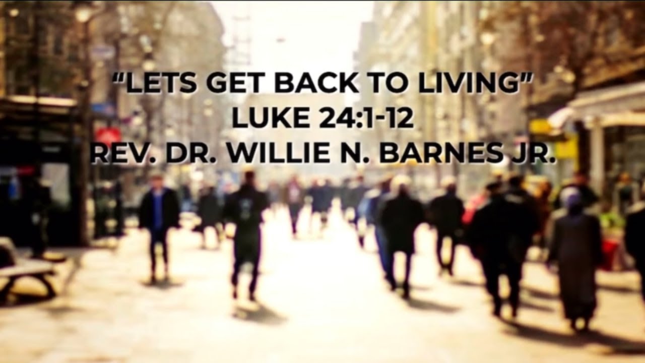 Let's Get Back To Living | Sunday Rebroadcast | Rev. Dr. Willie N ...