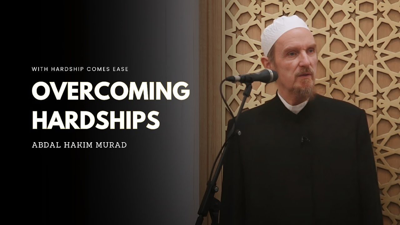 Overcoming Hardships with Faith -- Abdal Hakim Murad - YouTube