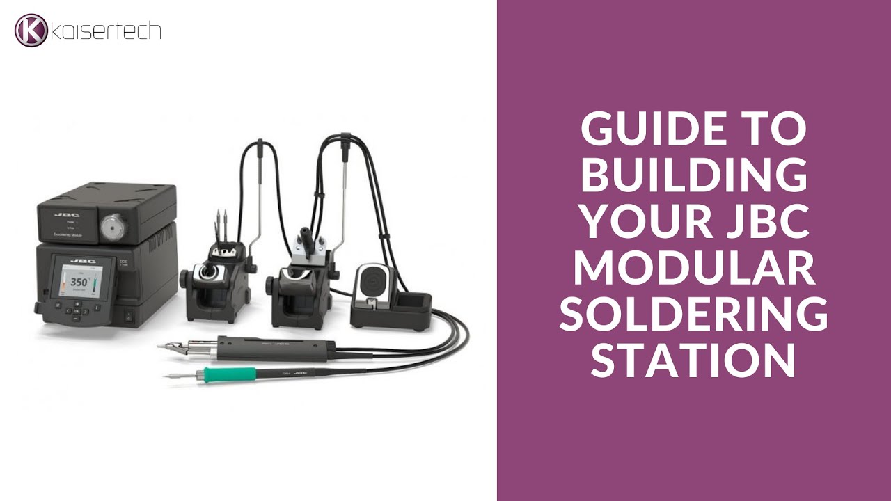 Kaisertechs Guide To Building Your JBC Modular Soldering Station! - YouTube