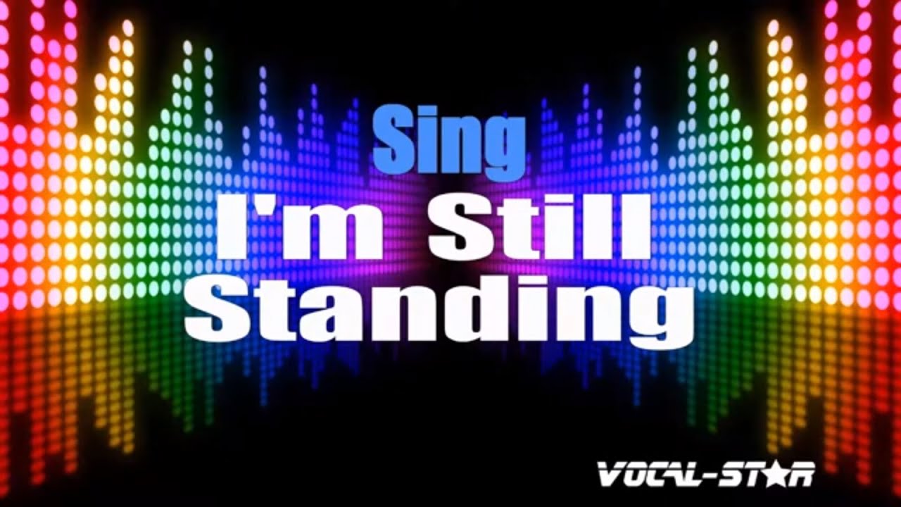 Sing - I'm Still Standing (Lead Vocals) (Karaoke Version) with Lyrics ...