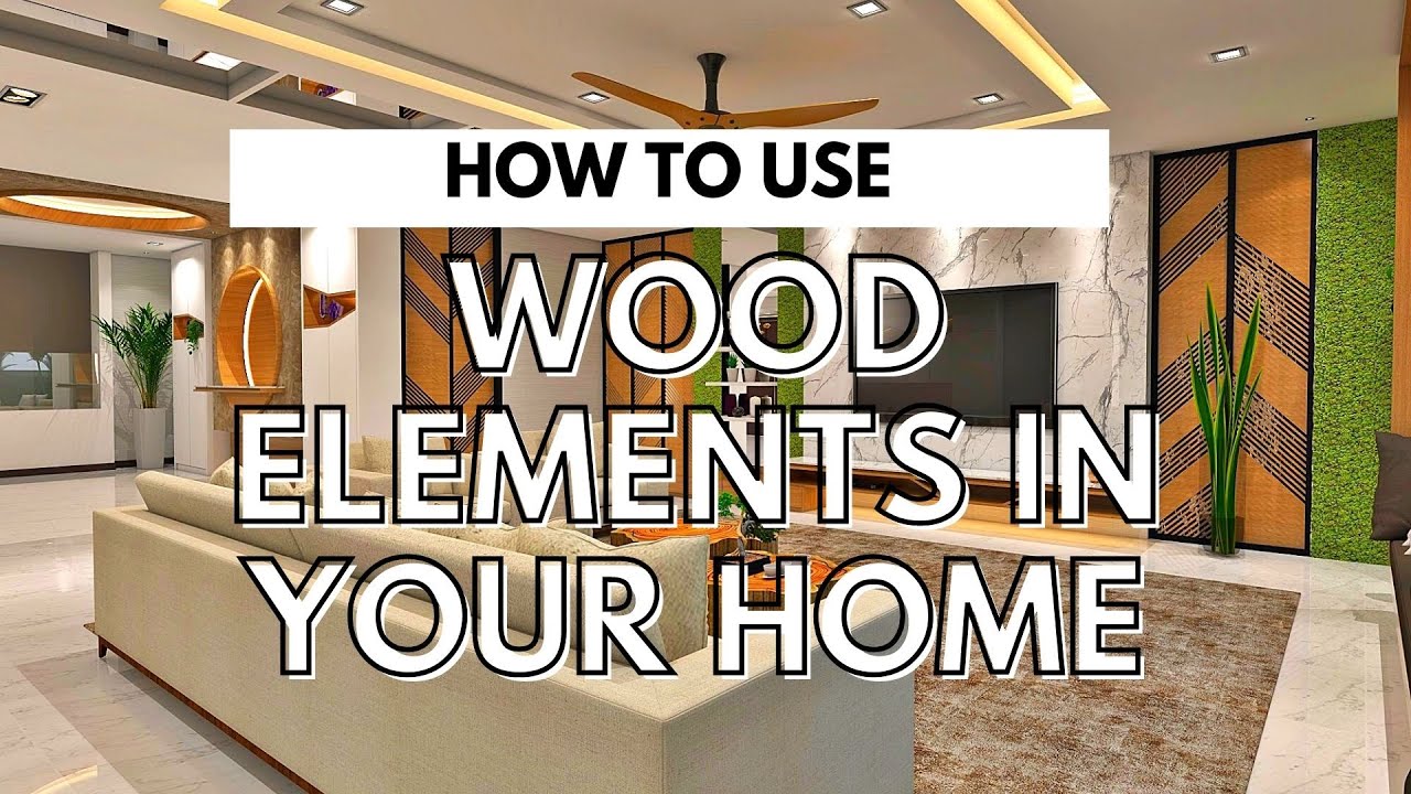HOW TO USE WOOD ELEMENTS IN YOUR HOME - YouTube
