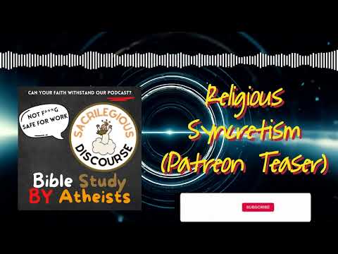 Religious Syncretism (Patreon Teaser) | Sacrilegious Discourse - Bible Study for Atheists - YouTube