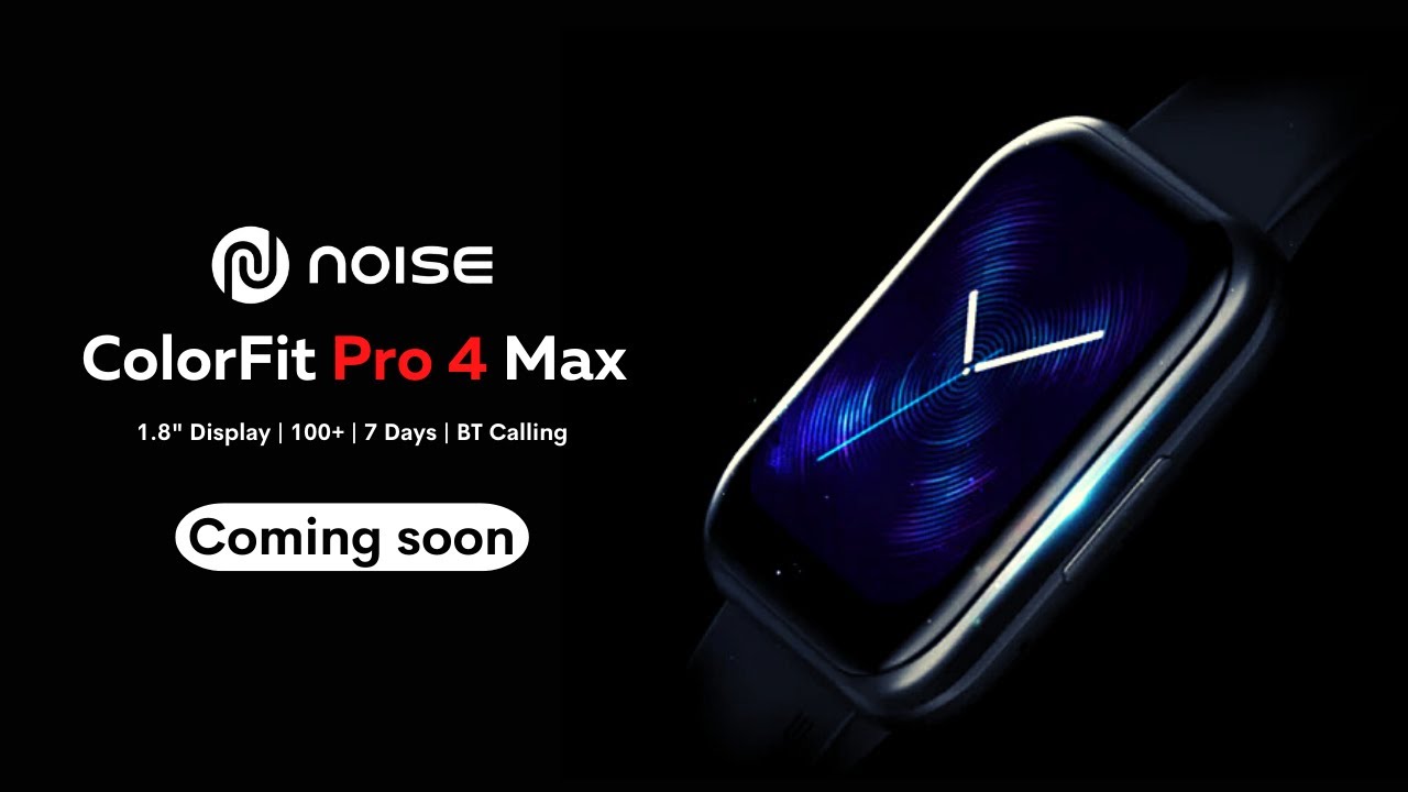 Noise ColorFit Pro 4 Max Full Specification and Price | Biggest Display ...